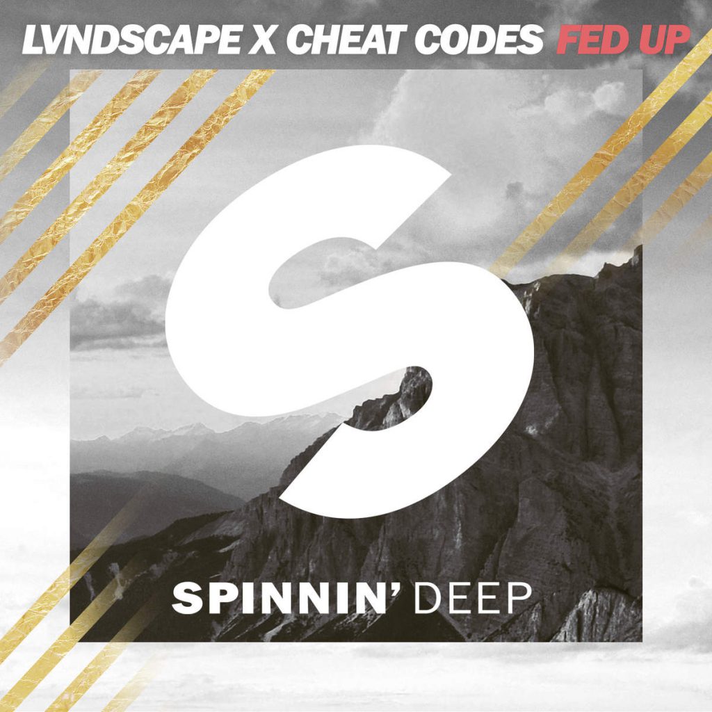 LVNDSCAPE & Cheat Codes - Fed Up - Single | クラブイベントガイド